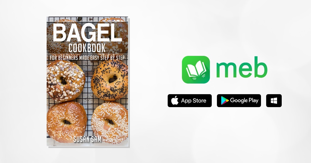BAGEL COOKBOOK FOR BEGINNERS MADE EASY STEP BY STEP BOOK 1:: e-book ...