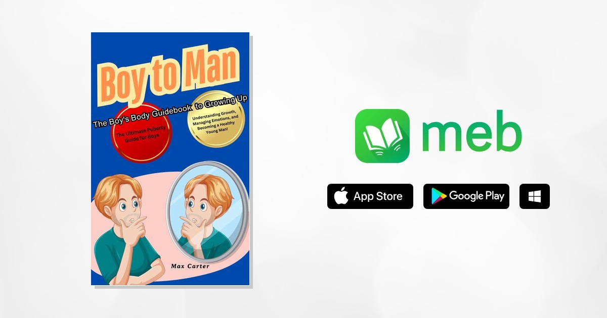 Boy to Man The Boy's Body Guidebook to Growing Up: The Ultimate Puberty ...