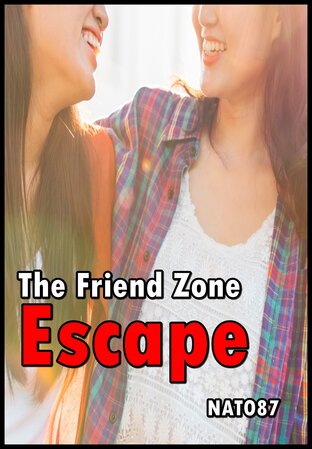 The Friend Zone Escape (เพื่อนรัก...รักเพื่อน):: e-book นิยาย โดย Nato87